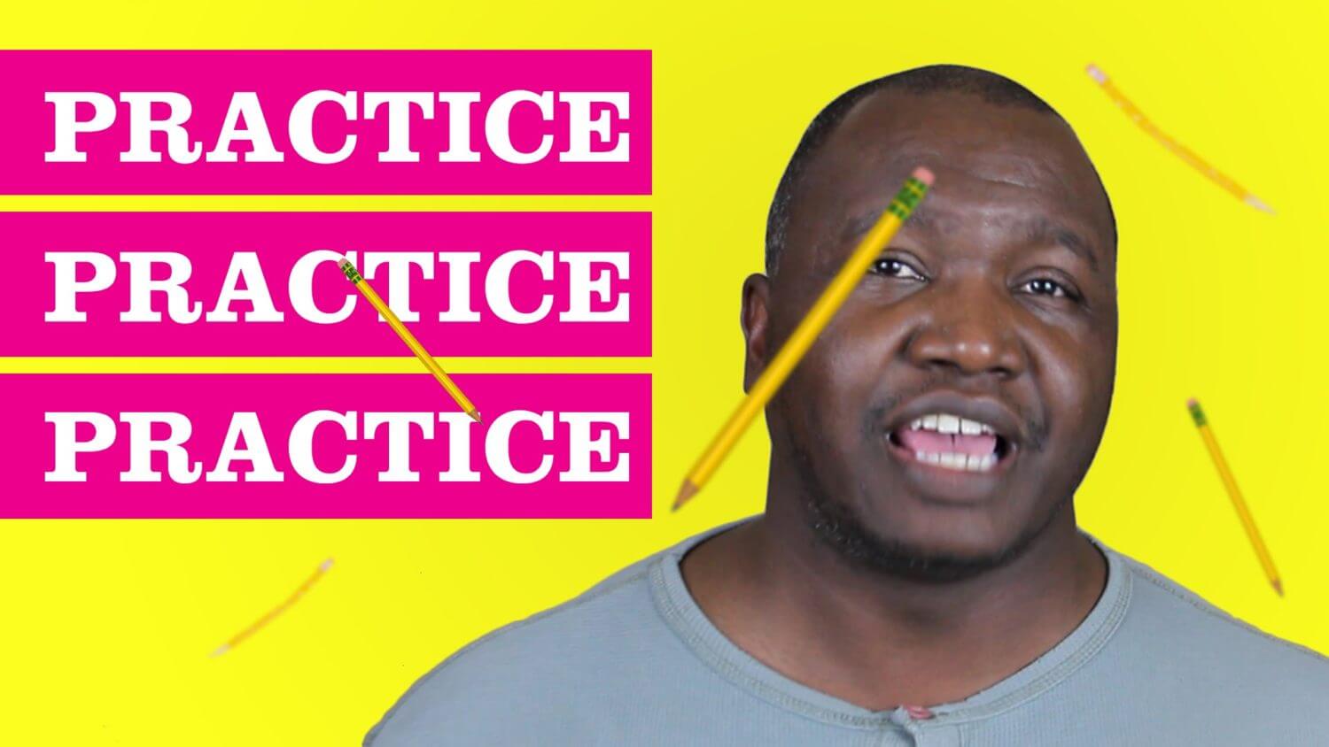 Practice Practice Practice