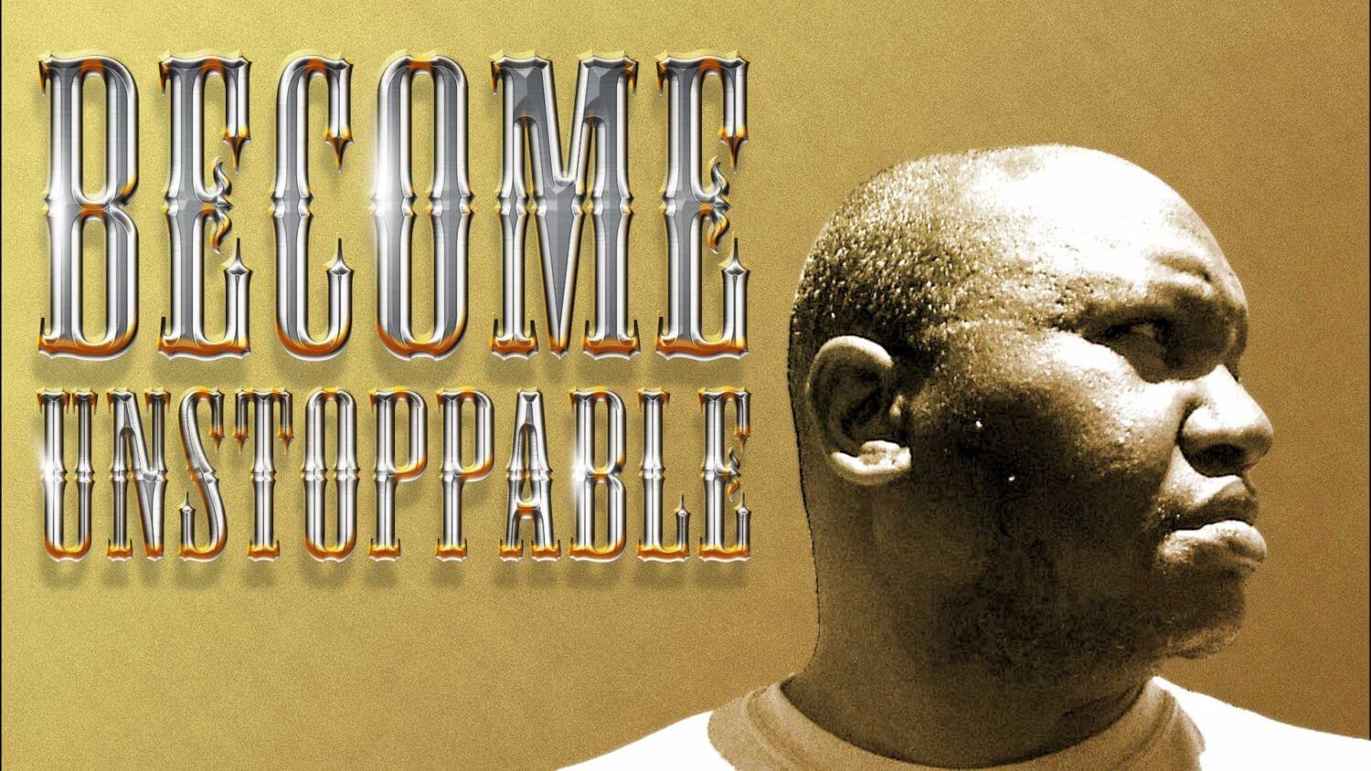 Becoming Unstoppable